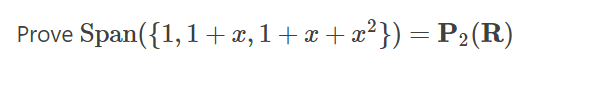 Solved Prove Span({1,1+x,1+x+x2})=P2(R) | Chegg.com