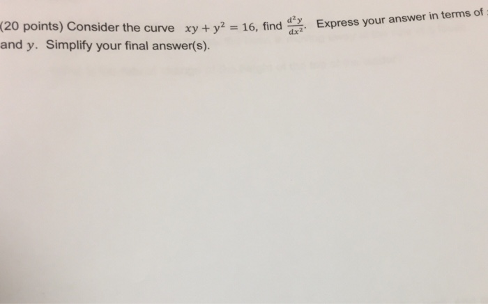 Solved (20 points) Consider the curve xy+ y1 and y. Simplify | Chegg.com Solved (20 points) Consider the curve xy+ y1 and y. Simplify | Chegg.com