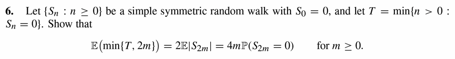 Solved = 6. Let {Sn: n >0} be a simple symmetric random walk | Chegg.com