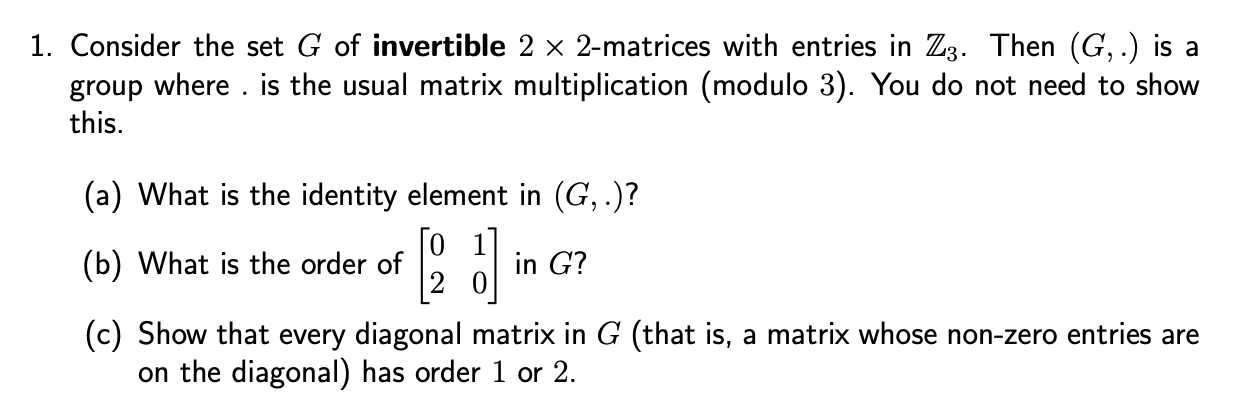 Solved Consider the set G of invertible 2×2-matrices with | Chegg.com