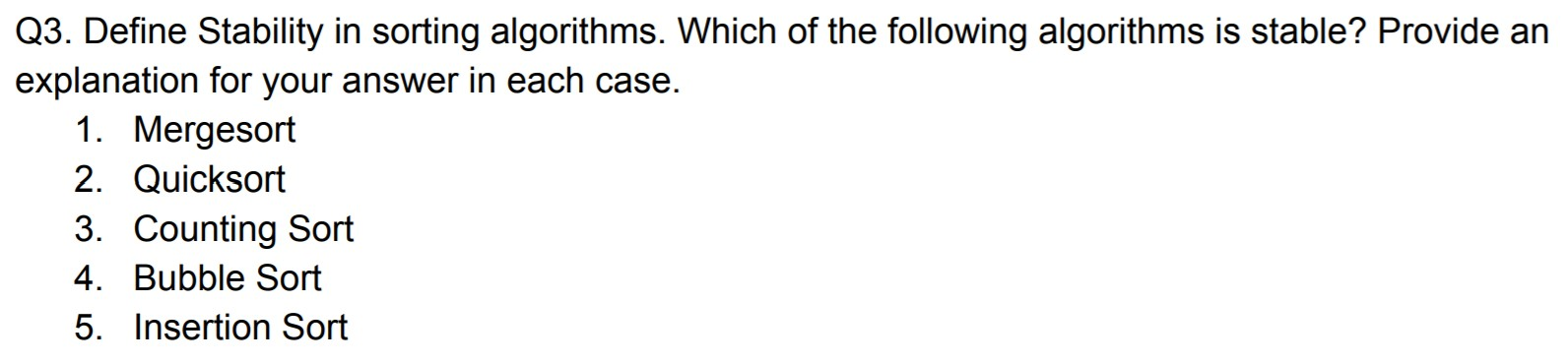 Solved Q3. Define Stability in sorting algorithms. Which of | Chegg.com