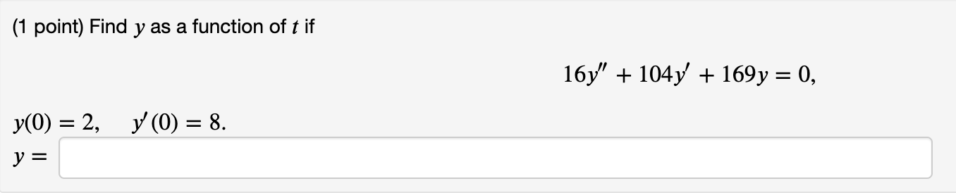 Solved ( 1 point) Find y as a function of t if | Chegg.com