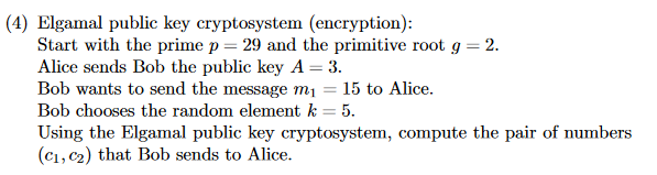 Solved 4) Elgamal public key cryptosystem (encryption): | Chegg.com