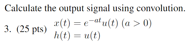 Solved Calculate the output signal using convolution. 3. | Chegg.com