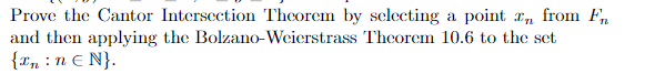Solved Prove the Cantor Intersection Theorem by selecting a | Chegg.com