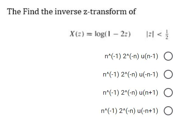 Solved The Find the inverse z-transform of X(z) = log(1 – | Chegg.com