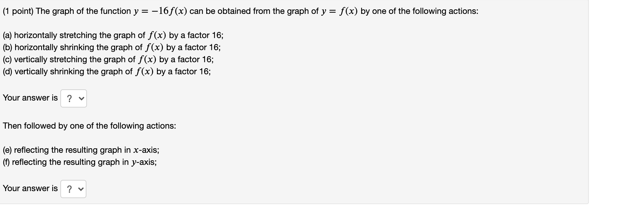 Solved (1 point) The graph of the function y = –16f(x) can | Chegg.com