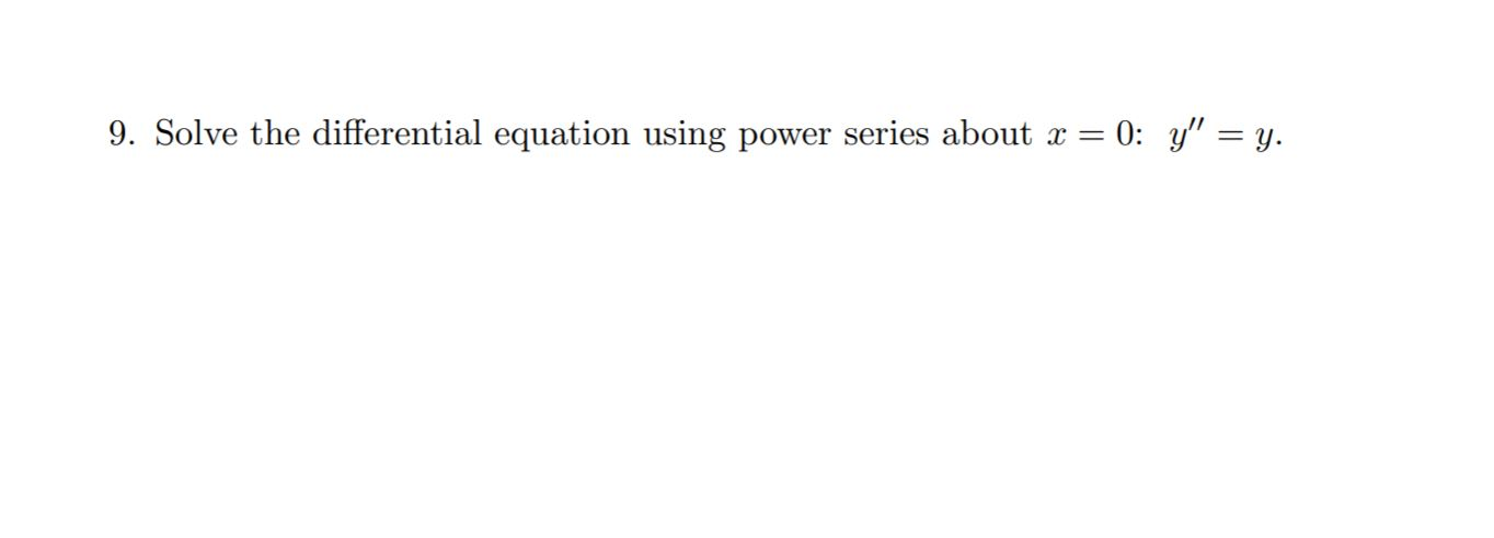 Solved 9. Solve the differential equation using power series | Chegg.com
