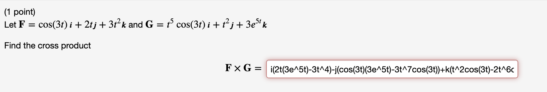 Solved F=cos(3t)i+2tj+3t2k and G=t5cos(3t)i+t2j+3e5tk d the | Chegg.com