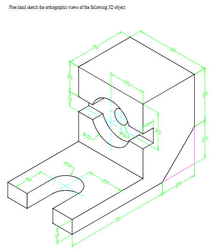 Solved Free hand sketch the orthographic views of the | Chegg.com
