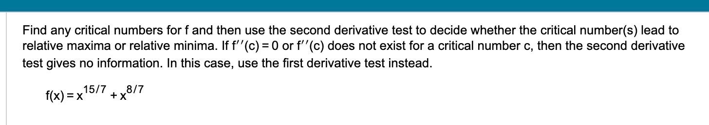 Solved Find any critical numbers for f and then use the | Chegg.com