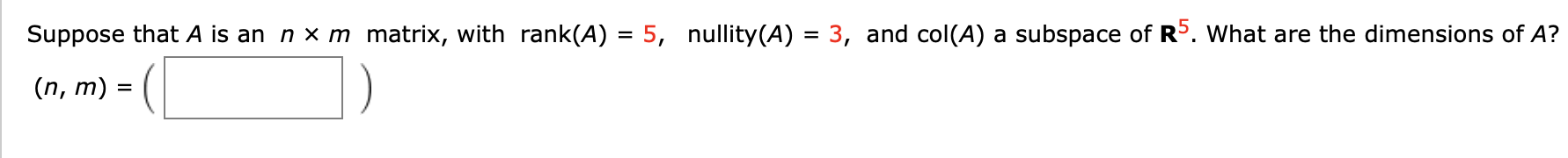 Solved Suppose That A Is An N X M Matrix With Ranka 5 