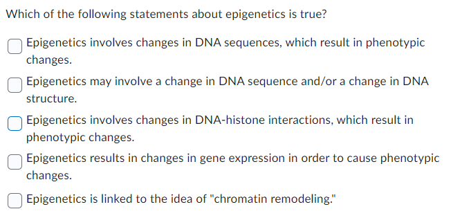 Solved Which of the following statements about epigenetics | Chegg.com