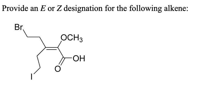 Solved Provide an E or Z designation for the following | Chegg.com
