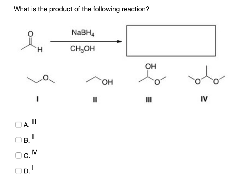 Solved What is the product of the following reaction? NaBH H | Chegg.com
