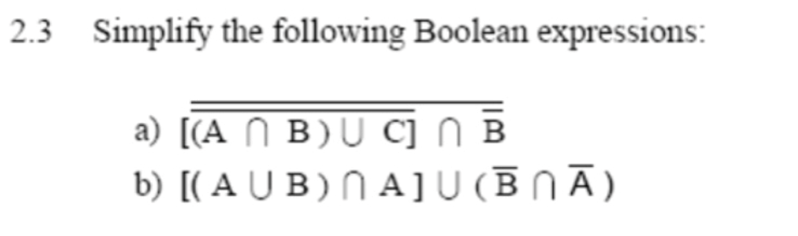Solved 2.3 Simplify the following Boolean expressions: a) | Chegg.com