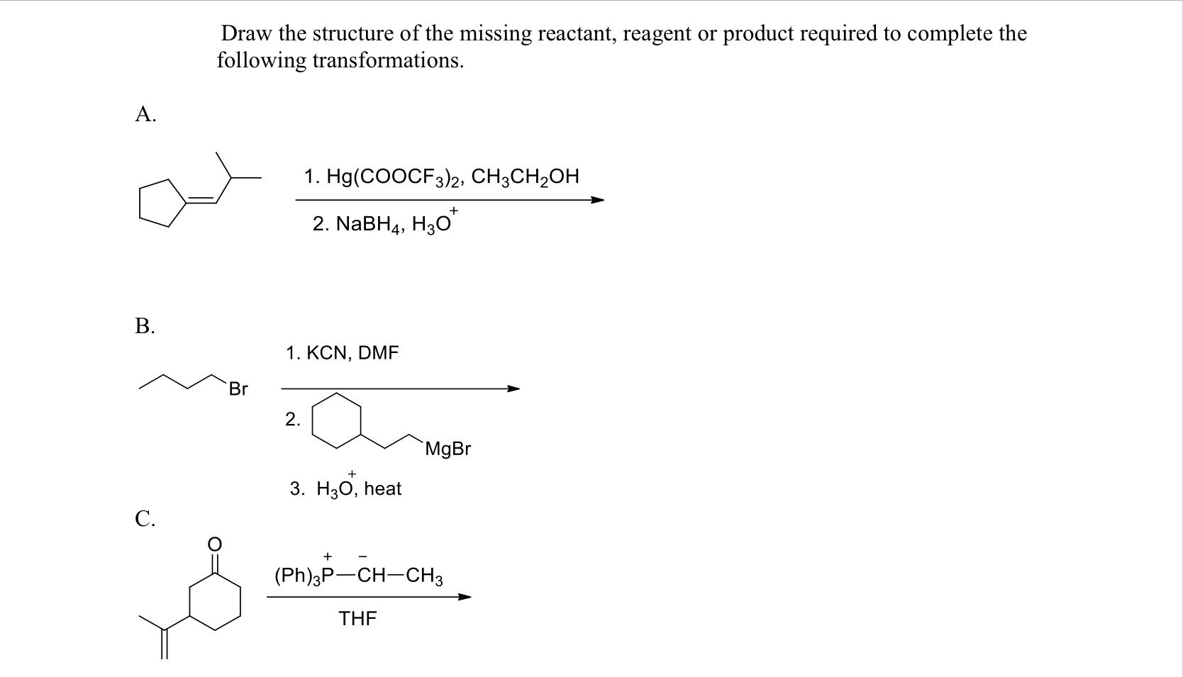 Solved Draw the structure of the missing reactant, reagent | Chegg.com