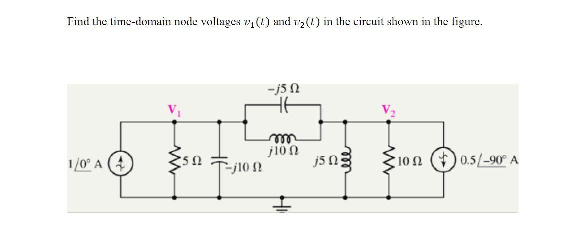 Solved Find the time-domain node voltages vi(t) and v2(t) in | Chegg.com