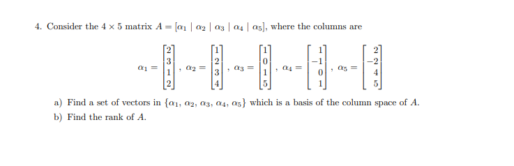 Solved 4. Consider the 4 x 5 matrix A = [Q1 | 02 | 03 | 04 | | Chegg.com