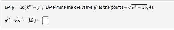 Solved Let y=ln(x2+y2). Determine the derivative y′ at the | Chegg.com