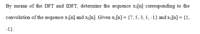 Solved By means of the DFT and IDFT, determine the sequence | Chegg.com