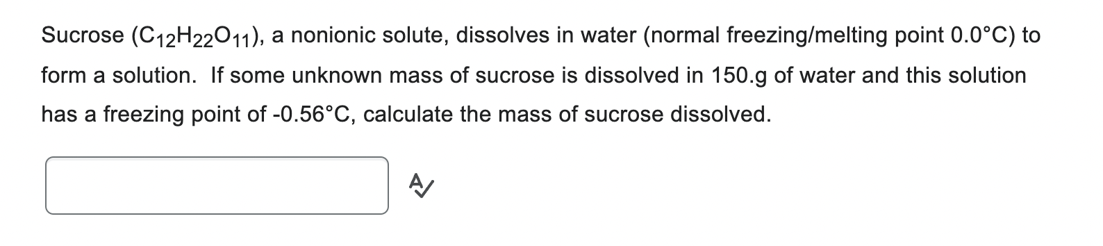 Solved Sucrose (C12H22O11), a nonionic solute, dissolves in | Chegg.com