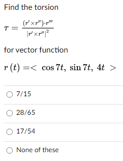 Solved Find the torsion τ=∣r′×r′′∣2(r′×r′′)⋅r′′′ for vector | Chegg.com