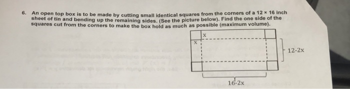 Solved 6. An open top box is to be made by cutting small | Chegg.com