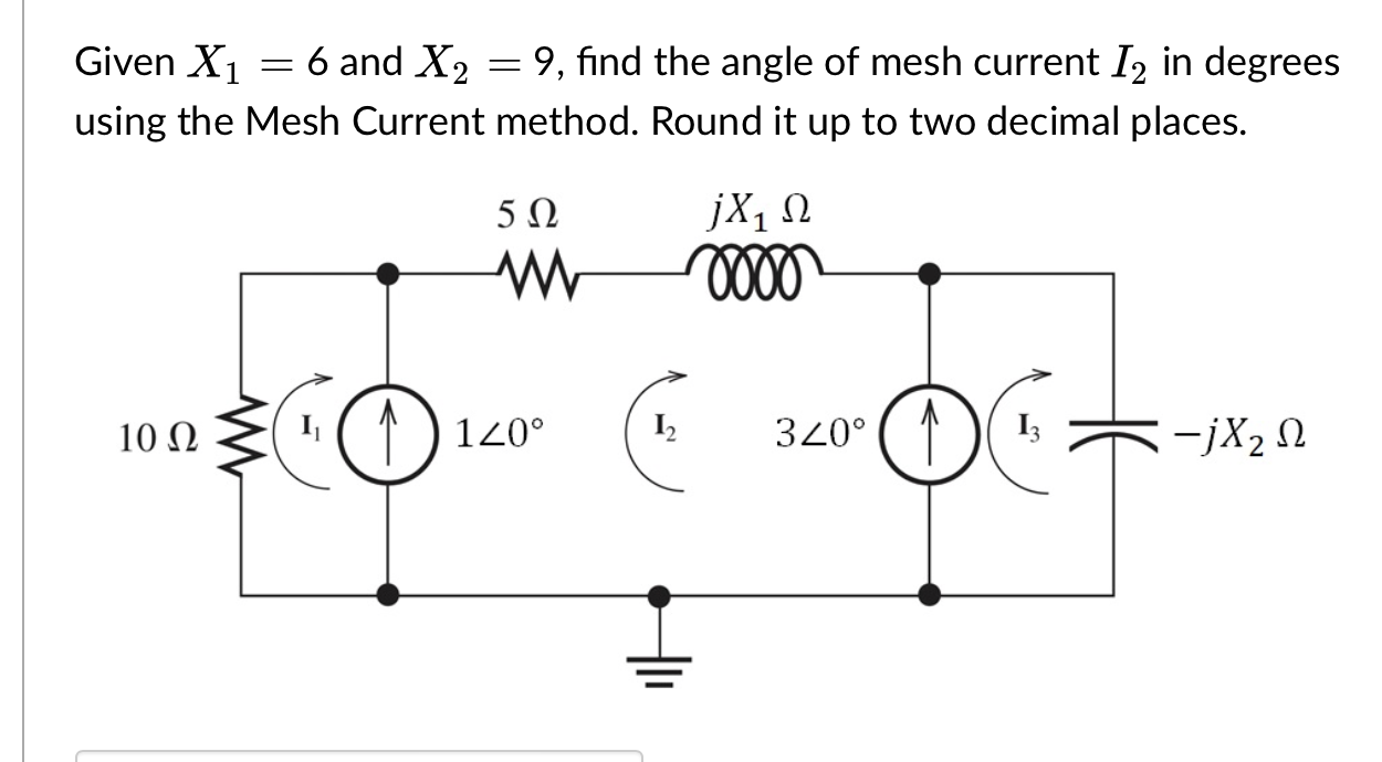 Solved Given X1=6 and X2=9, find the angle of mesh current | Chegg.com