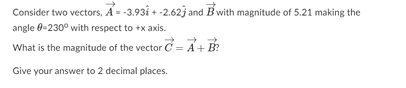 Solved Consider two vectors, A=−3.93i^+−2.62j^ and B with | Chegg.com