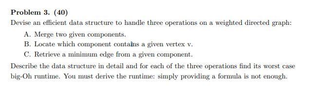 Problem 3. (40) Devise an efficient data structure to | Chegg.com