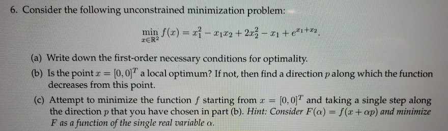 Solved 6. Consider the following unconstrained minimization | Chegg.com