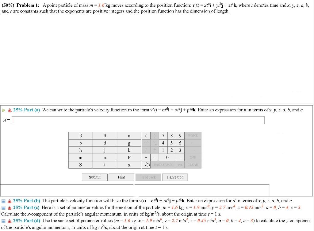 Solved (50%) Problem 1: Apoint particle of mass m - 1.6 kg | Chegg.com
