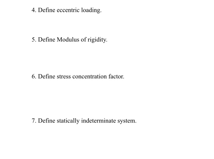 Solved 4. Define eccentric loading. 5. Define Modulus of | Chegg.com