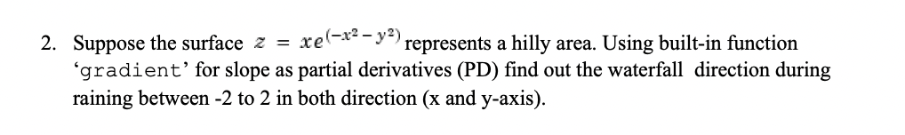 Solved USE MATLAB. Suppose the surface represents a hilly | Chegg.com