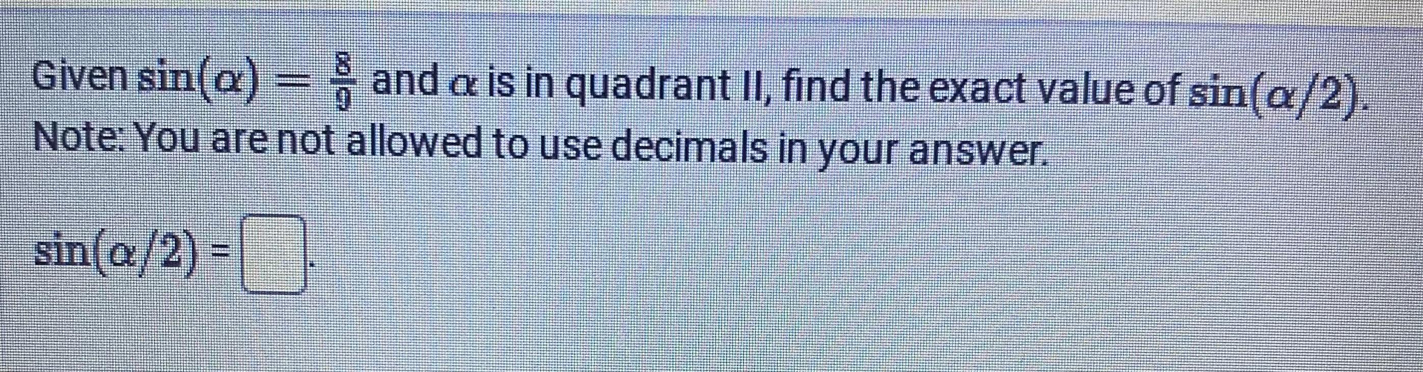 Solved Given sin(α)=98 and α is in quadrant II, find the | Chegg.com