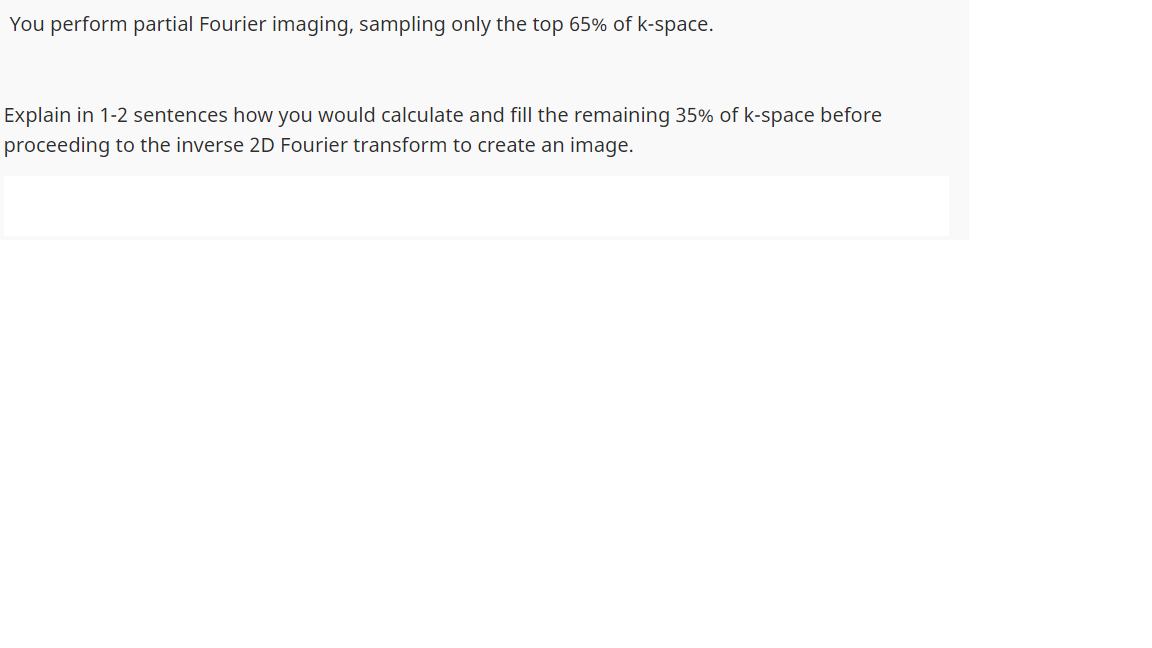 Solved You perform partial Fourier imaging, sampling only | Chegg.com