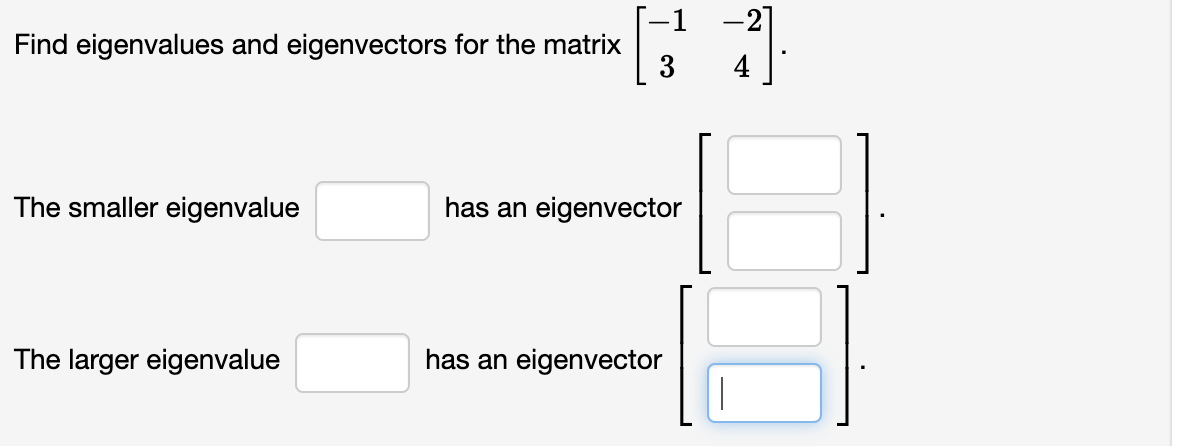 Solved Find eigenvalues and eigenvectors for the matrix | Chegg.com