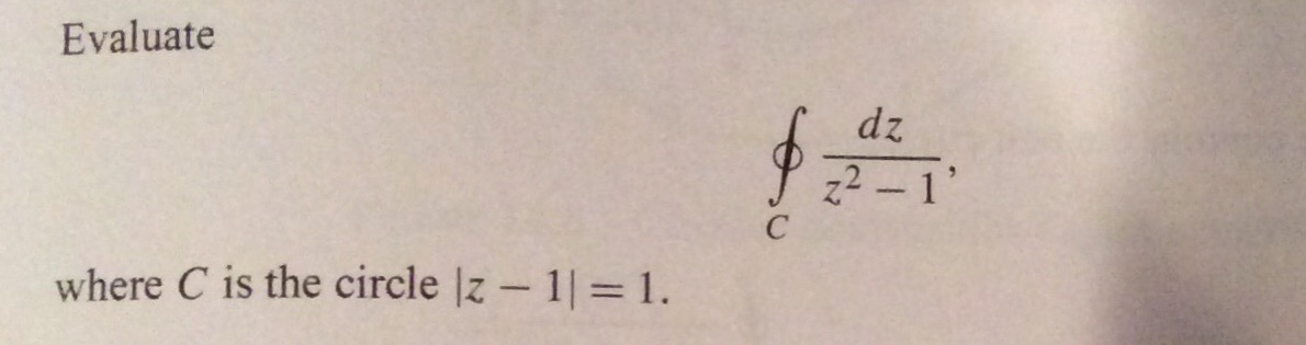 Solved Evaluate dz where C is the circle z - 1|= 1. | Chegg.com