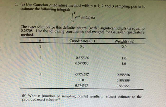Solved 1. (a) Use Gaussian quadrature method with n 1, 2 and | Chegg.com