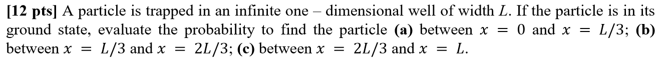 Solved [12 pts) A particle is trapped in an infinite one - | Chegg.com