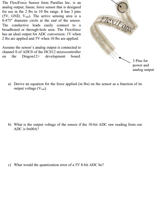 Solved The Flexiforce Sensor Form Parallax Inc Is An Analog 