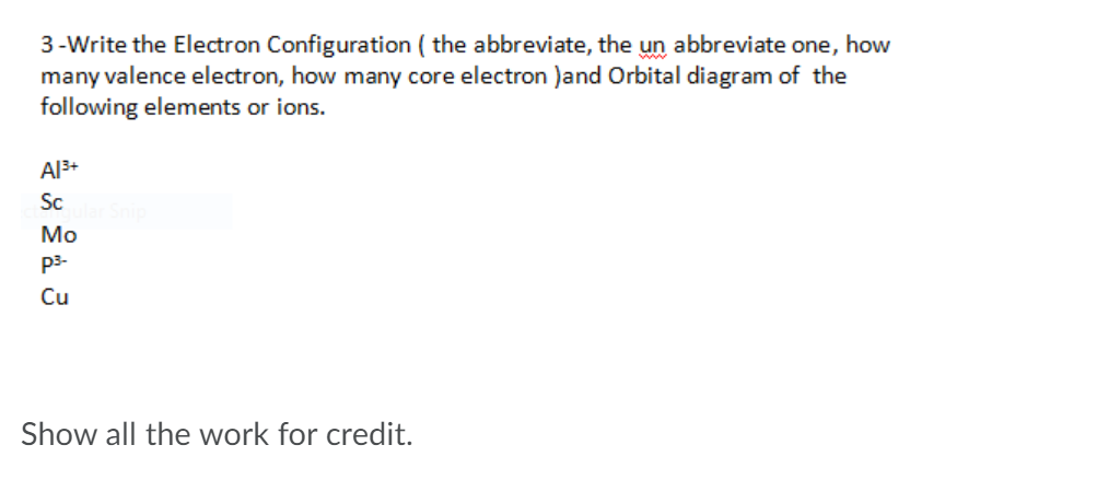 Solved 3-Write the Electron Configuration ( the abbreviate, | Chegg.com