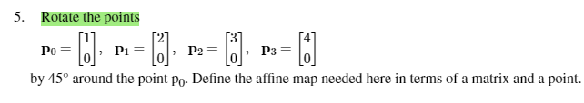 Solved Rotate the points p0=[10],p1=[20],p2=[30],p3=[40] by | Chegg.com