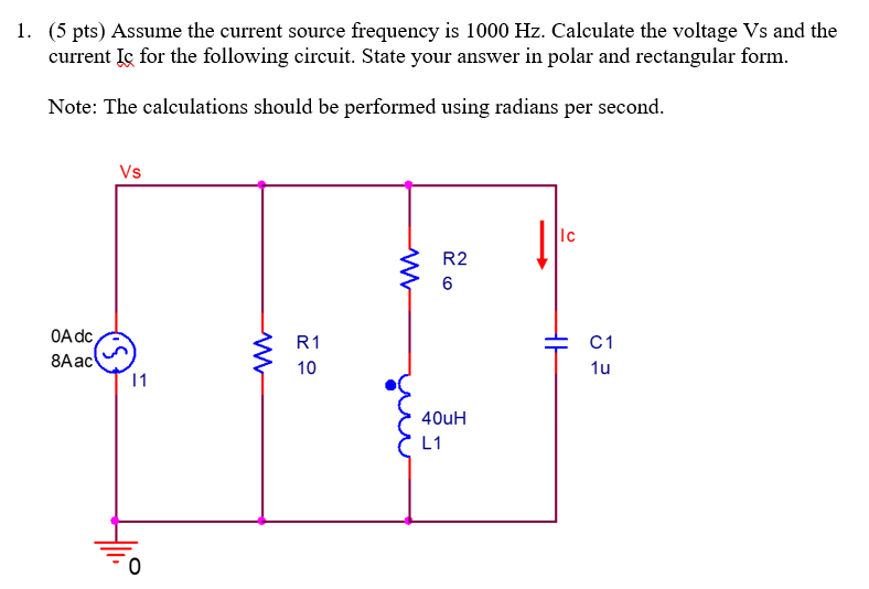 (5 pts) Assume the current source frequency is 1000 | Chegg.com