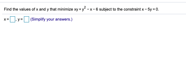 Solved Find the values of x and y that minimize xy + y2 -X-6 | Chegg.com