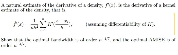 A natural estimate of the derivative of a density, | Chegg.com