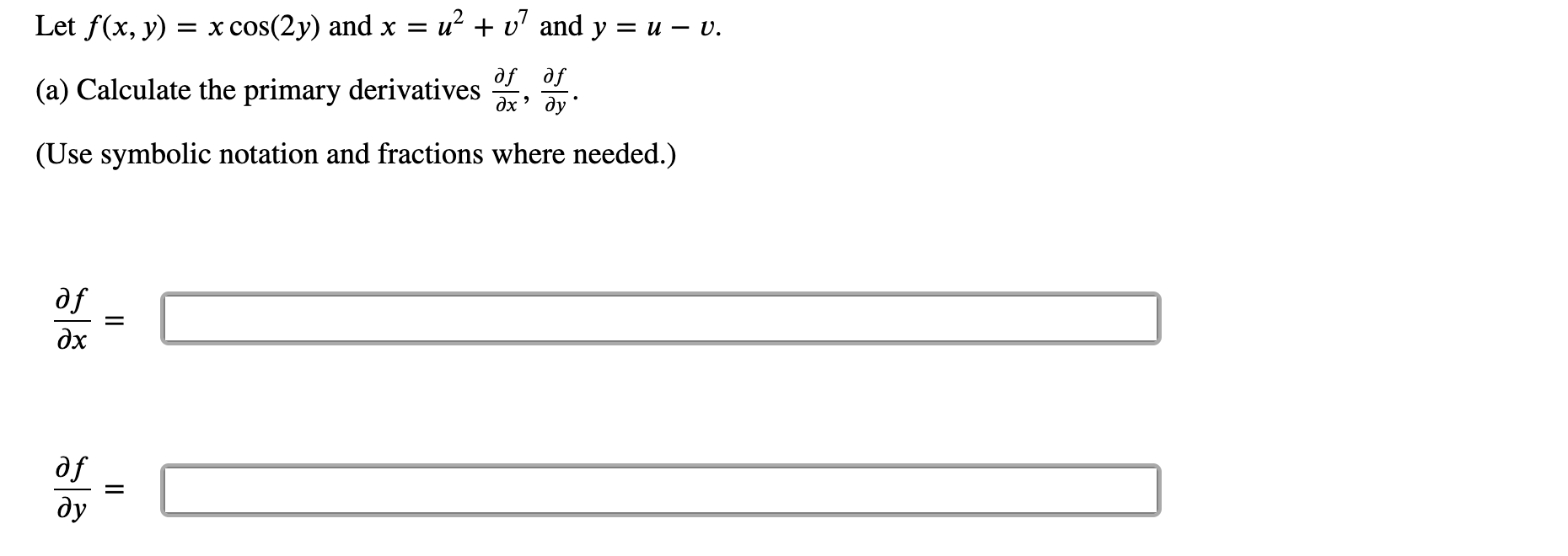 Solved Let f(x, y) = x cos(2y) and x = u? + v7 and y = u – | Chegg.com