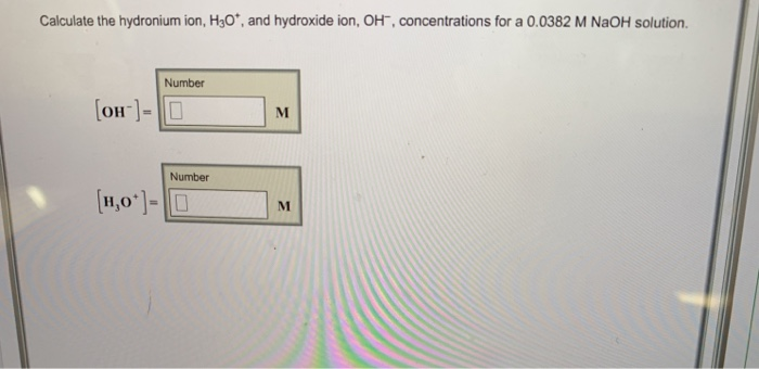 Solved Calculate the hydronium ion, H30., and hydroxide ion, | Chegg.com