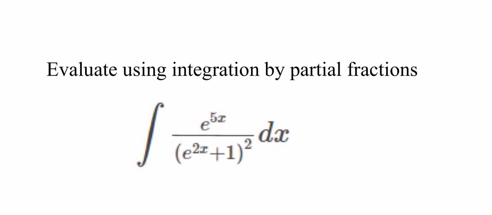 Solved Evaluate using integration by partial fractions ea | | Chegg.com
